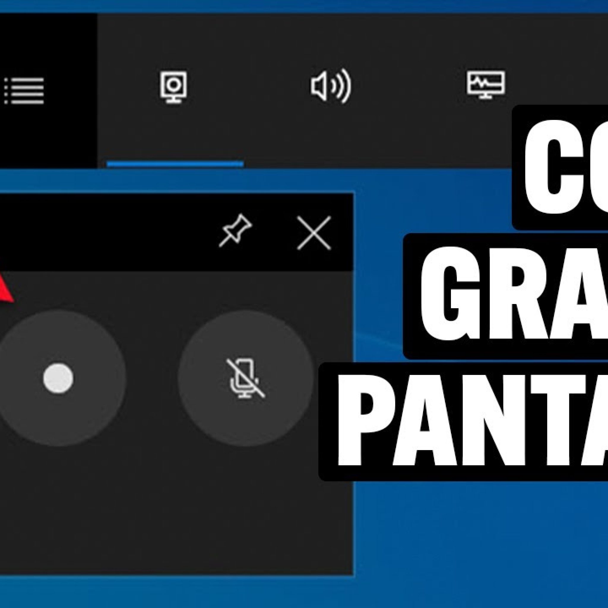 Cómo Grabar tu Pantalla en Windows 10: Guía Paso a Paso para Usar el ...