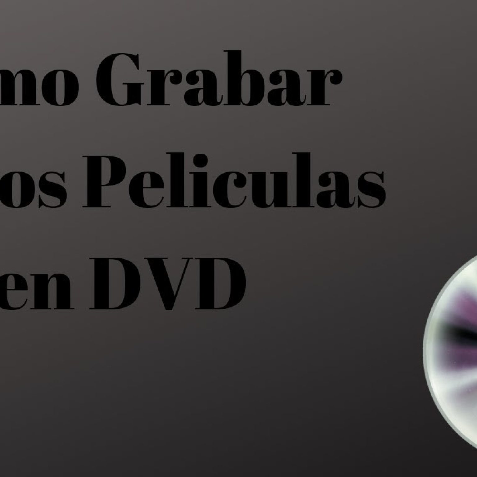 Cómo grabar una película para verla en DVD: Guía paso a paso | Guía ...
